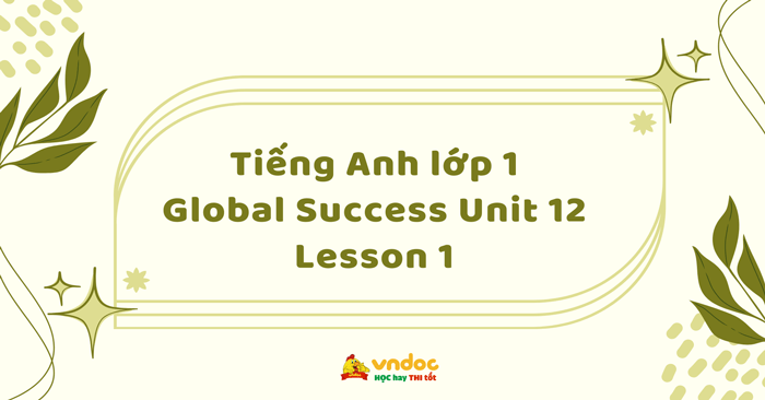 Tiếng Anh lớp 1 Global Success Unit 12 Lesson 1 - Unit 12 lớp 1 At the ...
