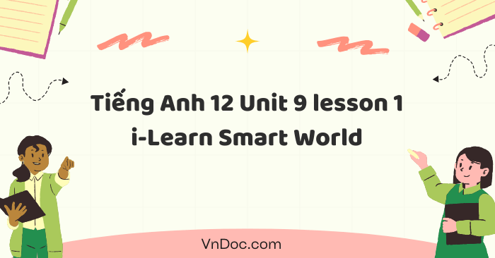 Tiếng Anh 12 Unit 9 lesson 1 i-Learn Smart World - Tiếng Anh 12 Smart World Unit 9 Lesson 1 ...