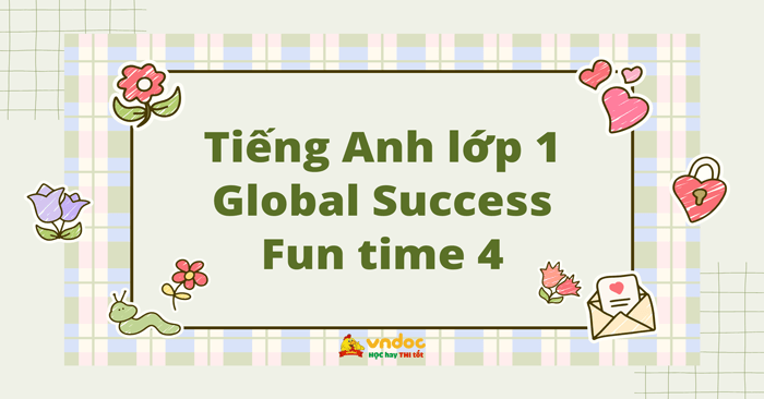 Tiếng Anh lớp 1 Global Success Fun time 4 - Fun time 4 lớp 1 trang 63 ...