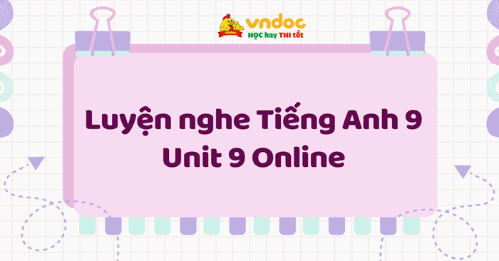 Luyện nghe Tiếng Anh 9 Unit 9 Online - Luyện nghe Unit 9 World ...