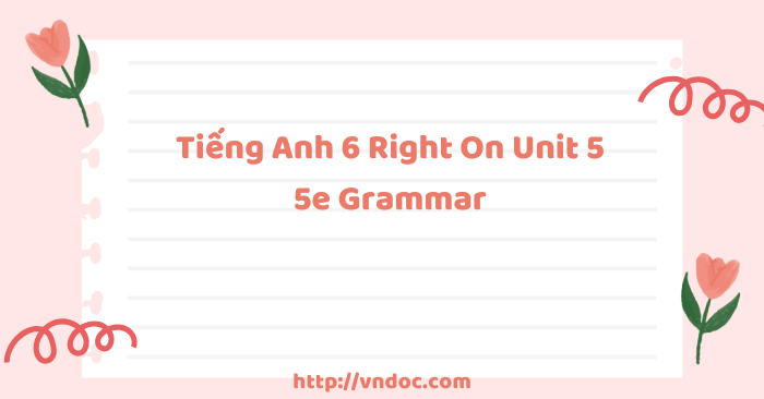 Tiếng Anh 6 Right On Unit 5 5e Grammar - Tiếng Anh lớp 6 unit 5 London was great trang 94, 95 ...