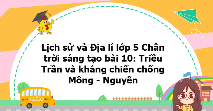 Lịch sử và Địa lí lớp 5 Chân trời sáng tạo bài 10: Triều Trần và kháng ...