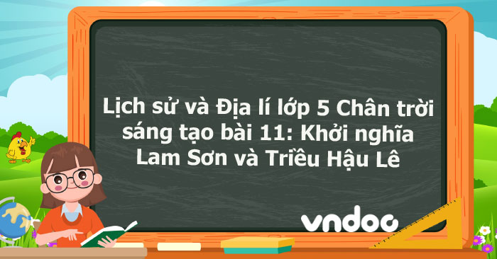 Lịch sử và Địa lí lớp 5 Chân trời sáng tạo bài 11: Khởi nghĩa Lam Sơn ...