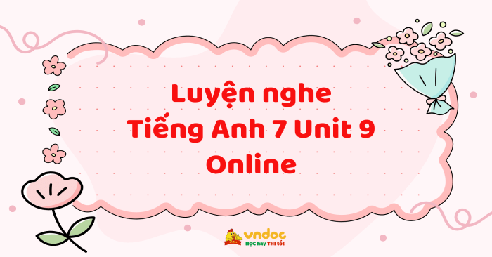 Luyện nghe Tiếng Anh 7 Unit 9 Online - Luyện nghe Unit 9 Festivals ...