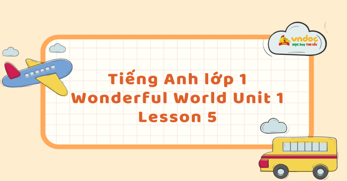 Tiếng Anh lớp 1 Wonderful World Unit 1 Lesson 5 - Unit 1 lớp 1 Me trang ...