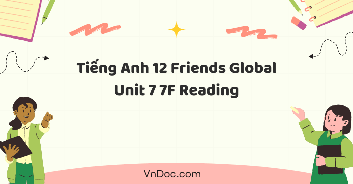 Tiếng Anh 12 Friends Global Unit 7 7F Reading - Giải 7F. Reading - Unit 7 Media trang 90, 91 ...