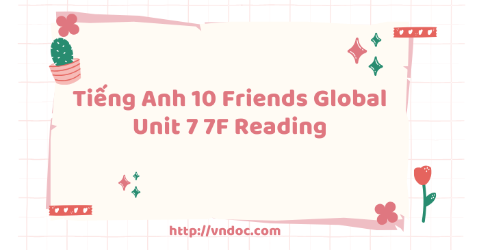 Tiếng Anh 10 Friends Global Unit 7 7F Reading - Giải 7F. Reading - Unit ...