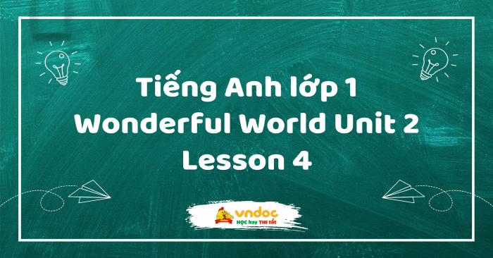 Tiếng Anh lớp 1 Wonderful World Unit 2 Lesson 4 - Unit 2 lớp 1 School ...