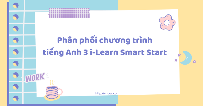 Phân phối chương trình tiếng Anh 3 i-Learn Smart Start - Phân phối chương trình tiếng Anh lớp 3 ...