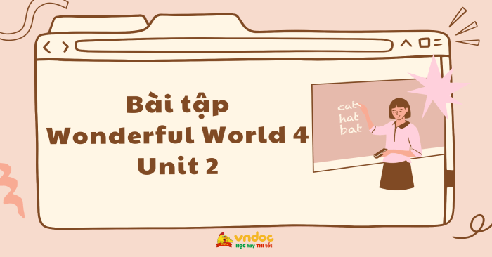 Bài tập Wonderful World 4 Unit 2 - Bài tập Unit 2 lớp 4 My home sách ...