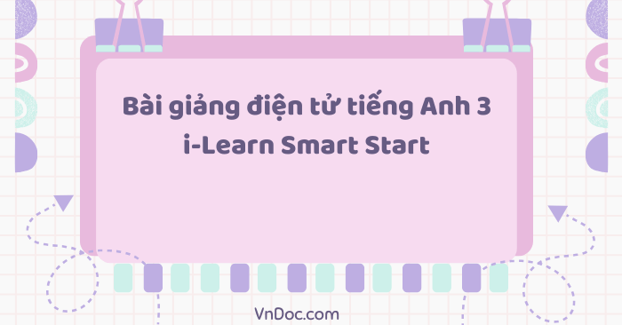 Bài giảng điện tử tiếng Anh 3 i-Learn Smart Start - Giáo án powerpoint tiếng Anh lớp 3 Smart ...