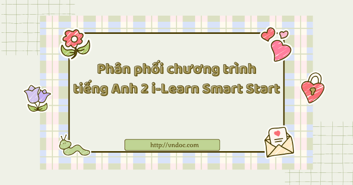 Phân phối chương trình tiếng Anh 2 i-Learn Smart Start - Phân phối chương trình tiếng Anh lớp 2 ...