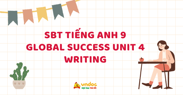 SBT Tiếng Anh 9 Global Success Unit 4 Writing - Giải SBT Unit 4 lớp 9 Writing - VnDoc.com