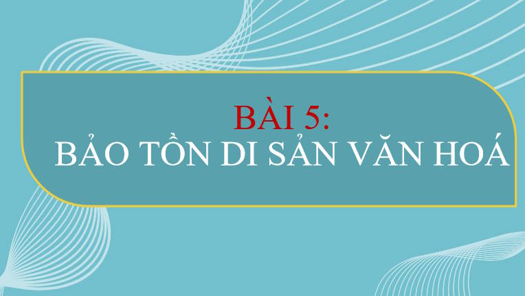 PowerPoint GDCD 7 Bài 5 Bảo tồn di sản văn hóa tích hợp AI (PPT + Word)