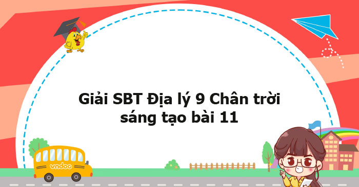 Giải SBT Địa lý 9 Chân trời sáng tạo bài 11 - Vùng đồng bằng sông Hồng ...