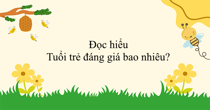 Đọc hiểu Tuổi trẻ đáng giá bao nhiêu? - Đề đọc hiểu Ngữ văn 11 - VnDoc.com