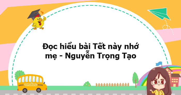 Đọc hiểu bài Tết này nhớ mẹ - Luyện đề đọc hiểu Ngữ văn 7 - VnDoc.com