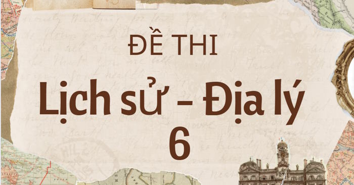 Đề thi Lịch sử - Địa lý lớp 6 - Cánh diều - VnDoc.com