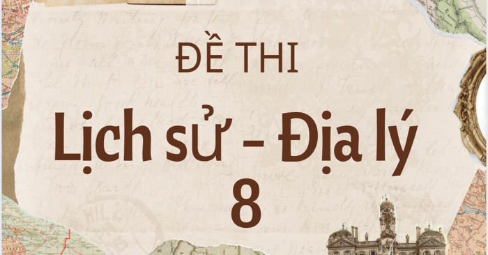Đề thi môn Lịch sử - Địa lý lớp 8 sách Kết nối - VnDoc.com