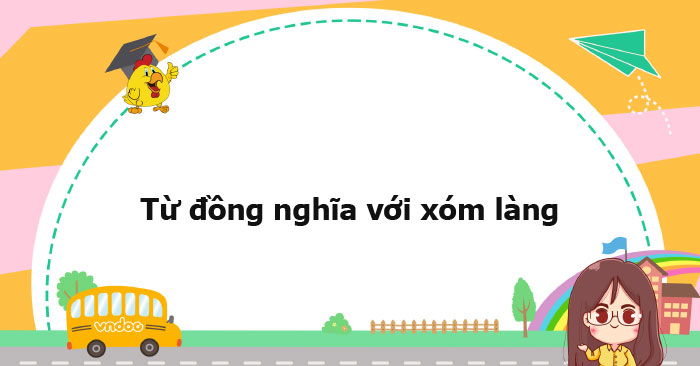 Từ đồng nghĩa với xóm làng - Ôn tập môn Tiếng Việt 5 - VnDoc.com