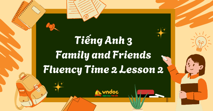 Tiếng Anh 3 Family and Friends Fluency Time 2 Lesson 2 - SGK Tiếng Anh 3 Fluency time 2 trang 53 ...